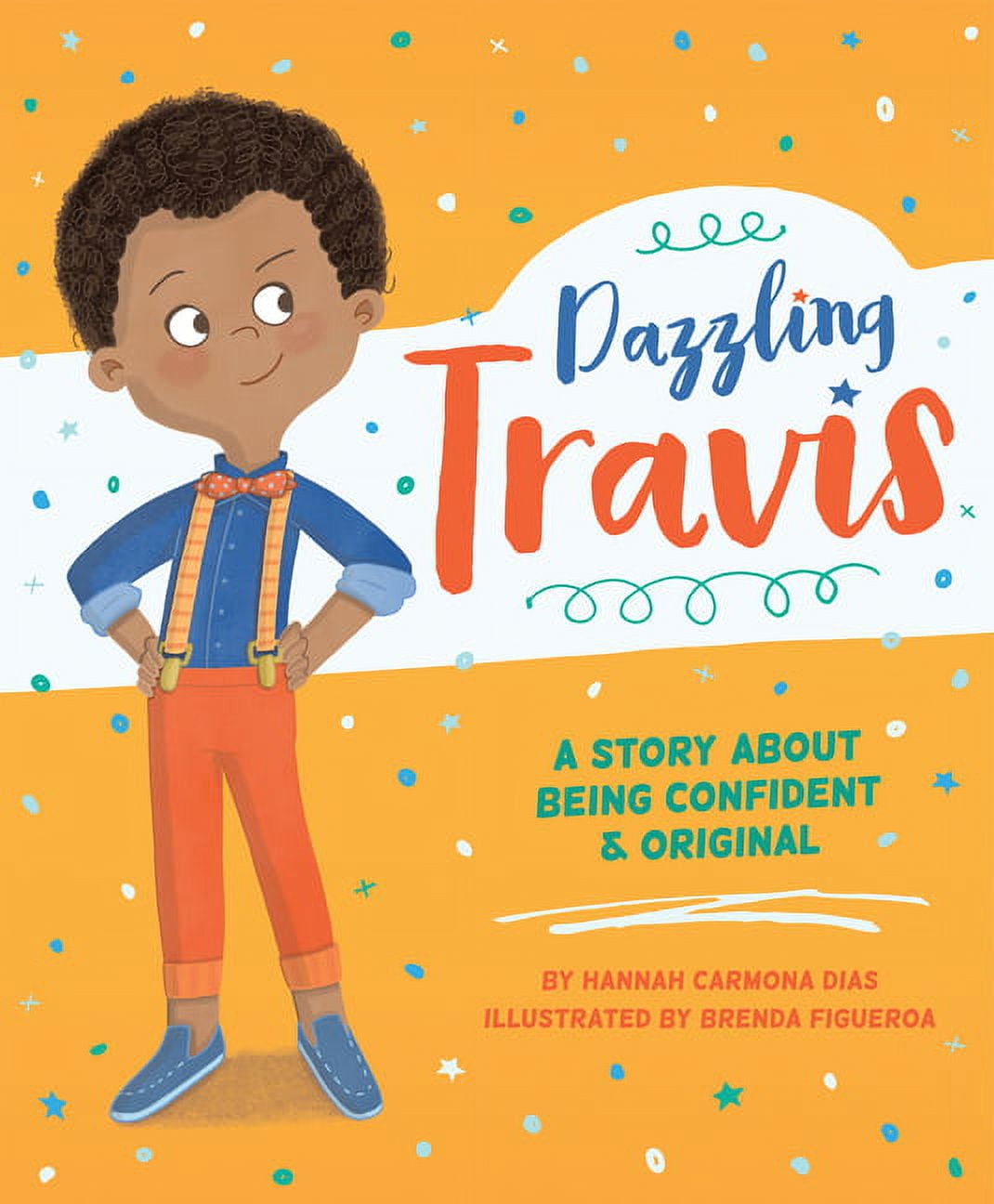 Dazzling Travis: A Story about Being Confident & Original, (Hardcover) - Walmart.com