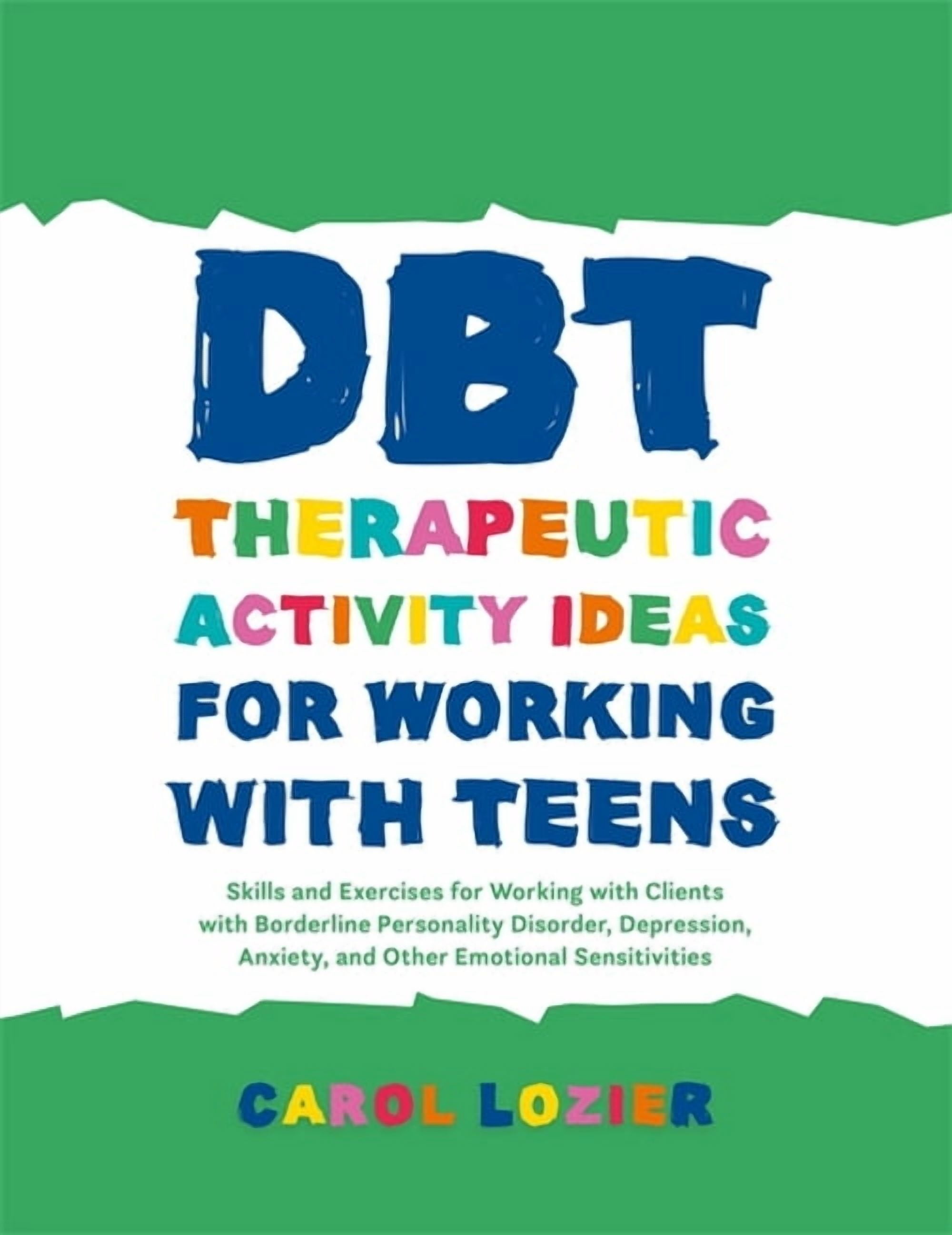 Dbt Therapeutic Activity Ideas for Working with Teens: Skills and ...