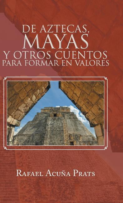 De Aztecas, Mayas y otros cuentos para formar en valores - Walmart.com
