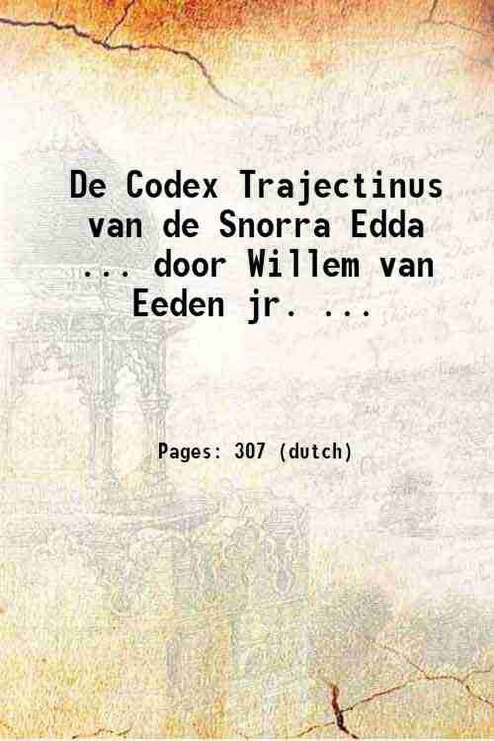 De Codex Trajectinus van de Snorra Edda ... door Willem van Eeden jr ...