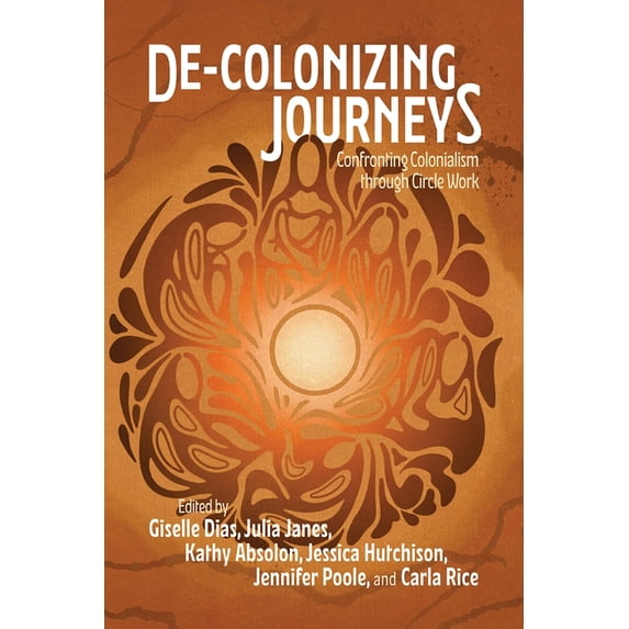 De-Colonizing Journeys: Confronting Colonialism Through Circle Work ...