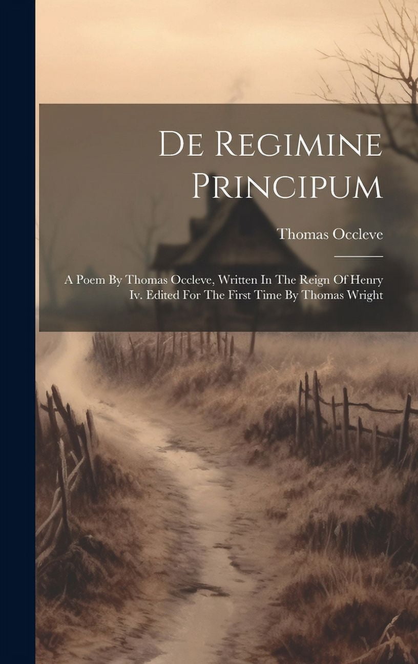 De Regimine Principum: A Poem By Thomas Occleve, Written In The Reign ...