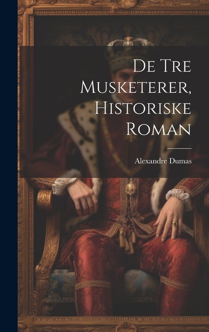 De Tre Musketerer, Historiske Roman (Hardcover) - Walmart.com