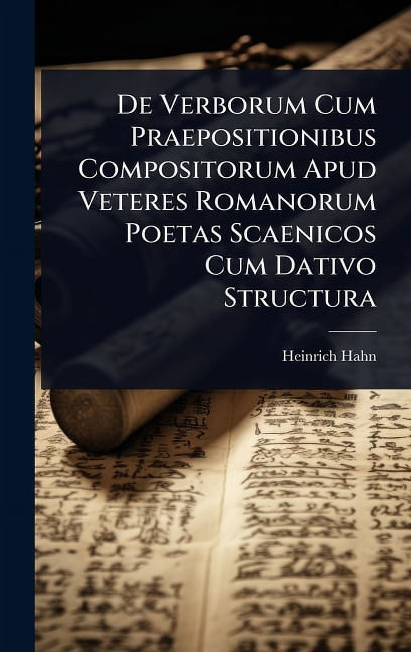 De Verborum Cum Praepositionibus Compositorum Apud Veteres Romanorum ...