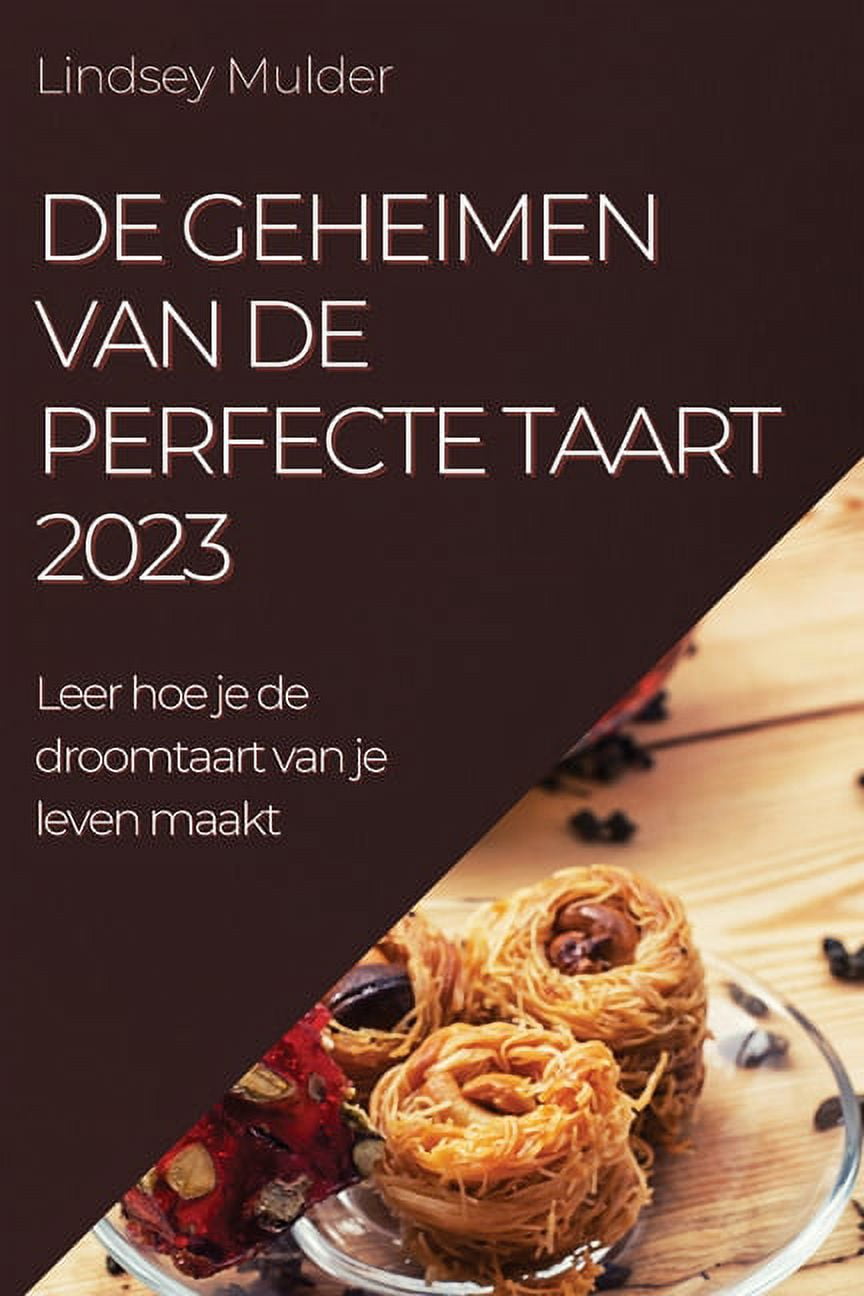 De geheimen van de perfecte taart 2023: Leer hoe je de droomtaart van ...