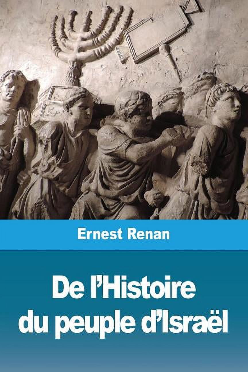 De l'Histoire du peuple d'Israël (Paperback) by Ernest Renan - Walmart.com