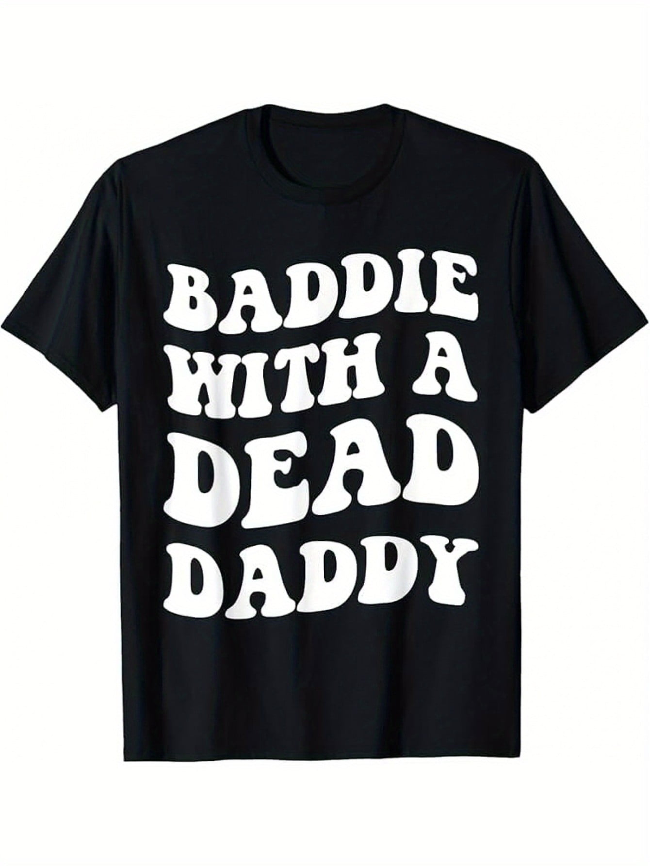 Dead Dad Club Funny Dark Humor Baddie With A Dead Daddy T-Shirt Crew ...