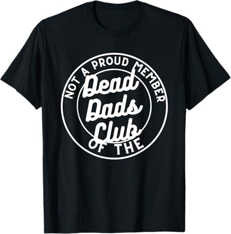 Dead Dad Club, Funny Saying, Funny Sarcastic T-Shirt - Walmart.com