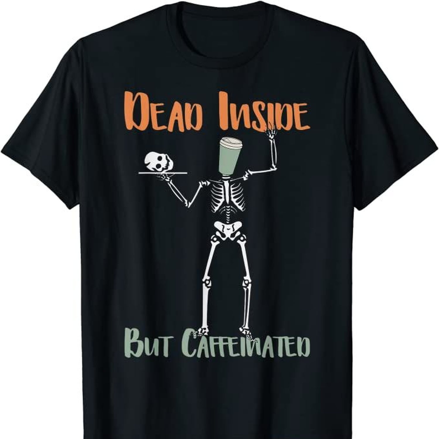 Dead Inside Buaffeinated Skeleton Coffee Lover Saying Pun T-S1Hirt ...