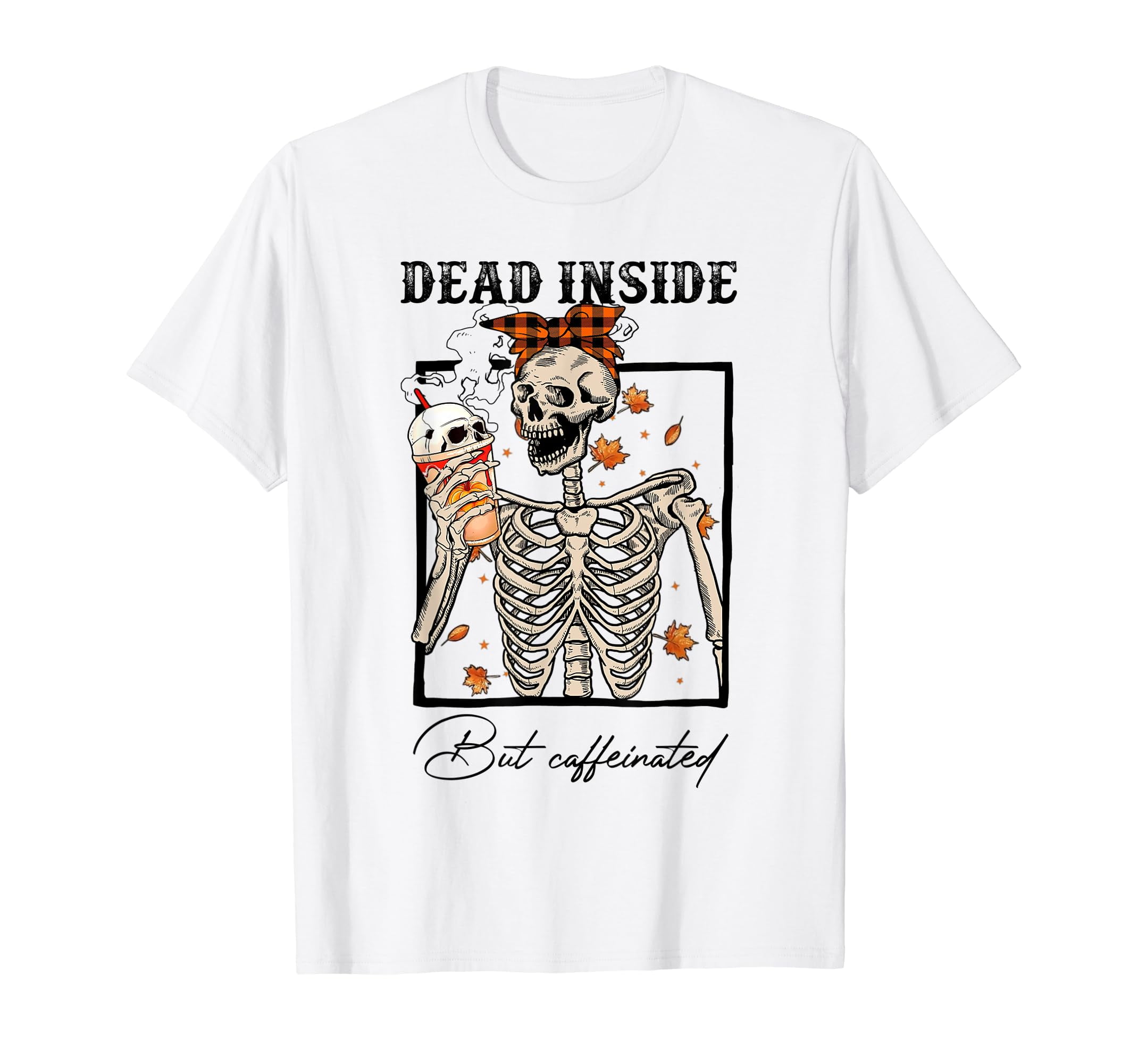 Dead Inside But Caffeinated Skeleton Coffee Halloween Women White T