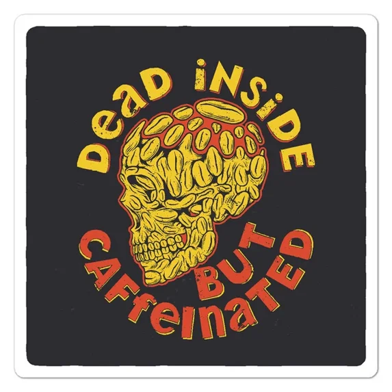 Dead Inside But Caffeinated Sticker Indoor Outdoor Phone Decal Water ...