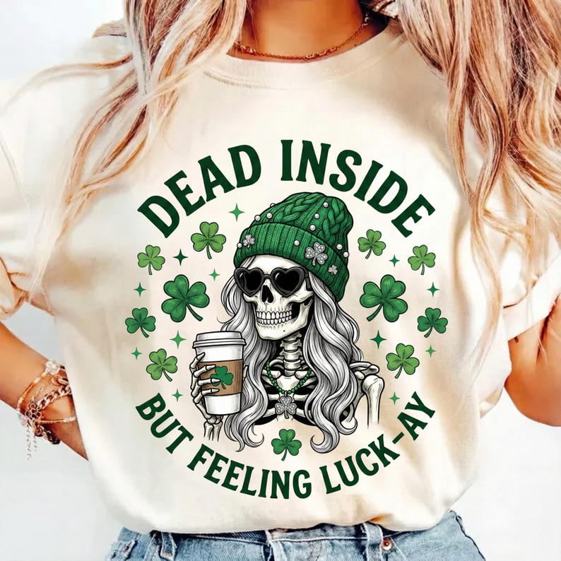 Dead Inside But Feeling Lucky St. Patrick’s Day Shirt Skeleton Shamrock ...