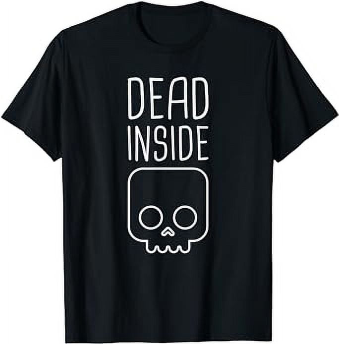 Dead Inside | Funny Introvert T-Shirt - Walmart.com