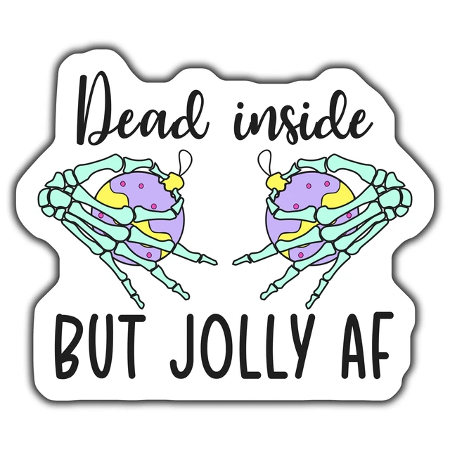 Dead Inside But Jolly Af Sticker, Quirky Skeleton Sticker, Colorful ...