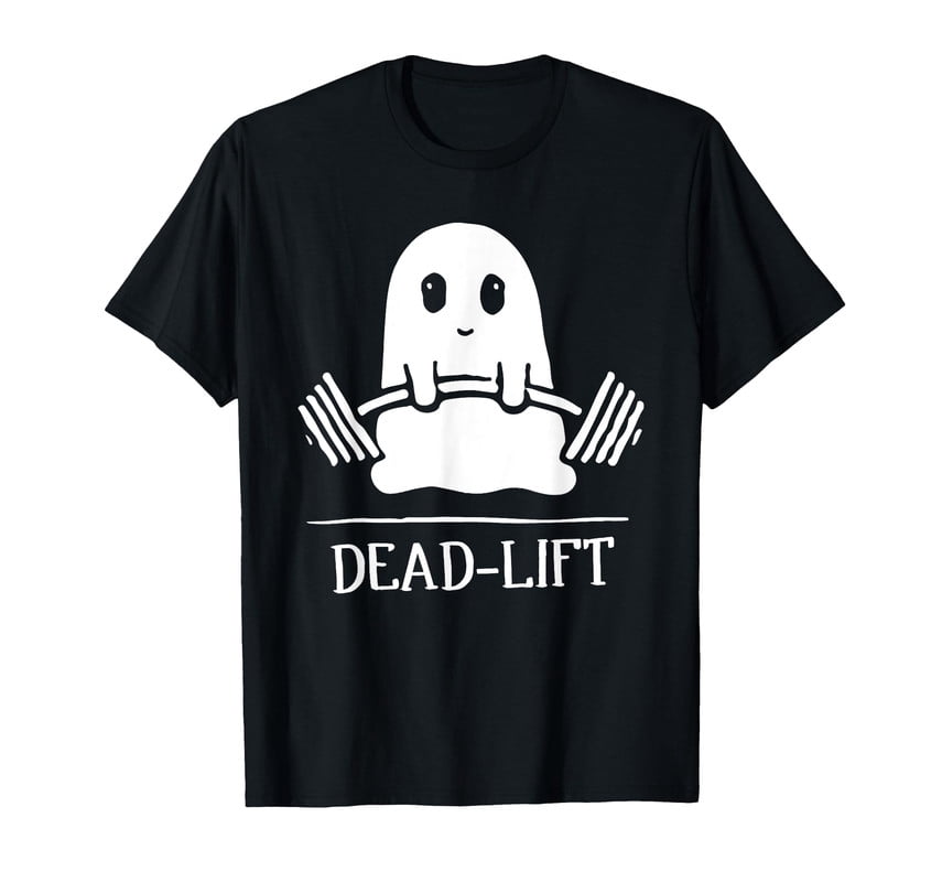Dead Lift Funny Ghost Gymer Halloween Weight Lifting Workout T-Shirt ...