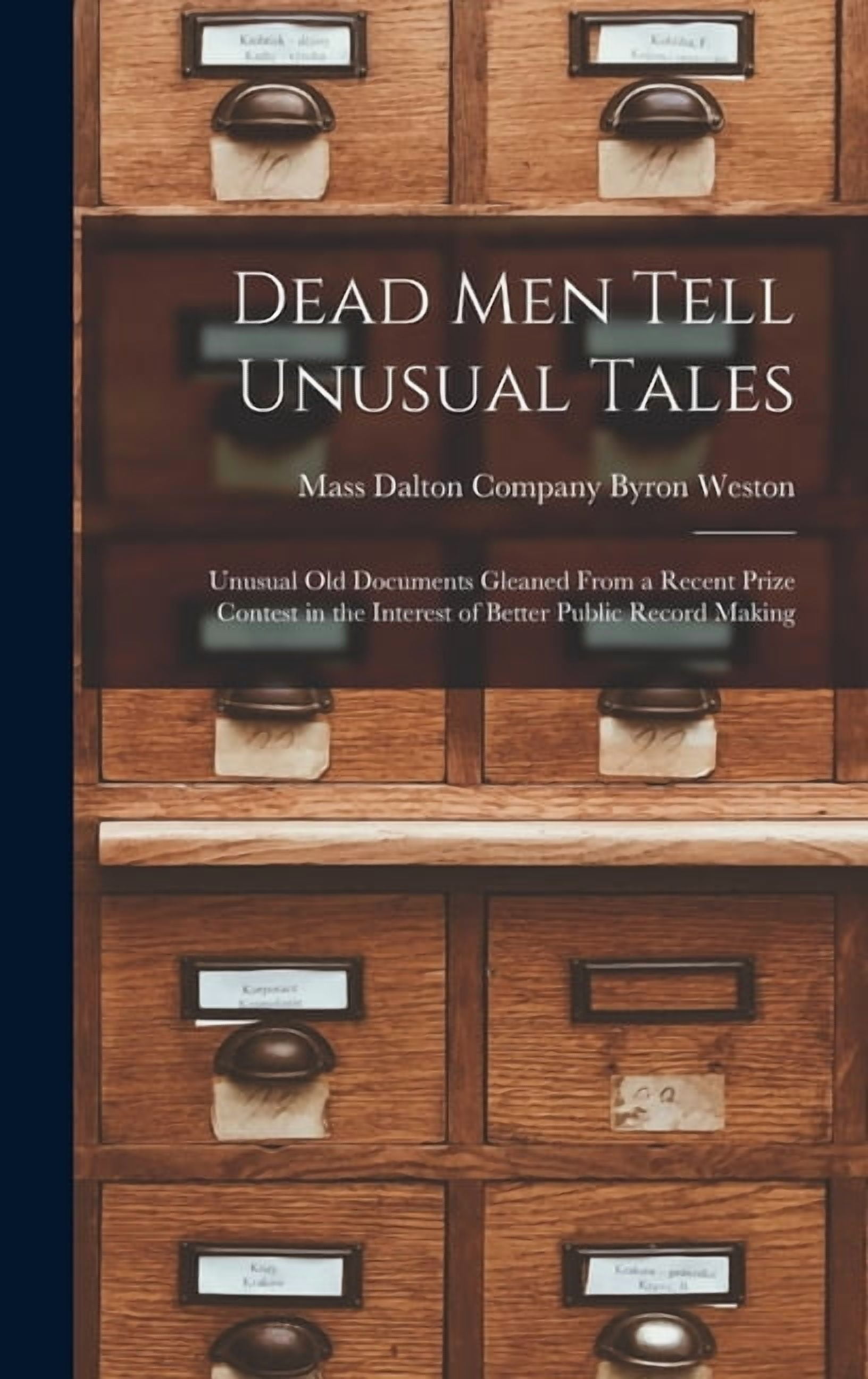 Dead Men Tell Unusual Tales: Unusual Old Documents Gleaned From a ...