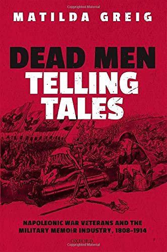 Pre-Owned Dead Men Telling Tales: Napoleonic War Veterans and the ...