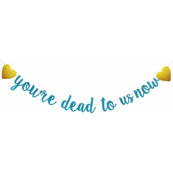 You're Dead to Us now Banner, Pre-Strung, No Assembly Required, Funny ...