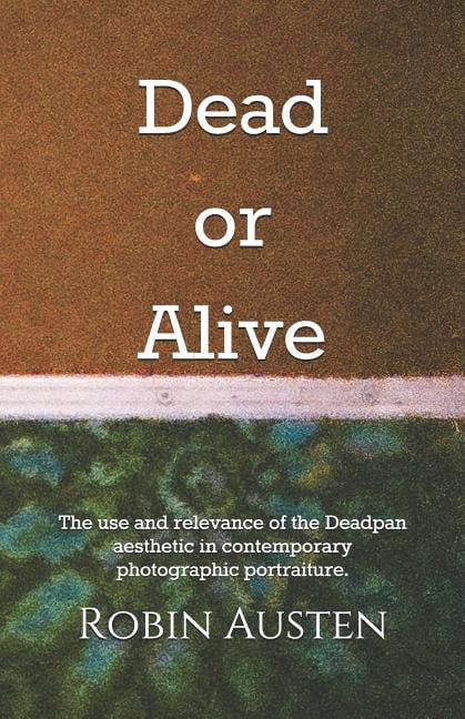 Dead or Alive: The use and relevance of the Deadpan aesthetic in ...