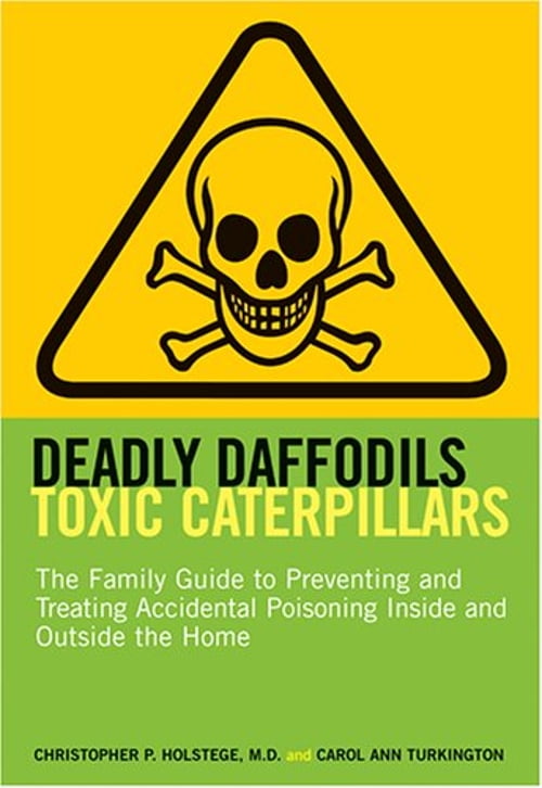 Pre-Owned Deadly Daffodils, Toxic Caterpillars: The Family Guide to ...