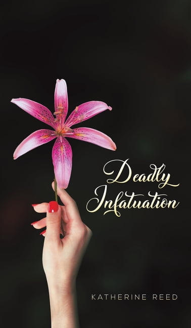 Deadly Infatuation (Hardcover) - Walmart.com
