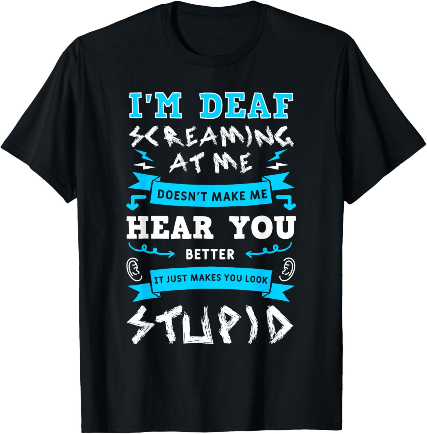 Deaf Awareness Hearing Aid Implant ASL Screaming At Me T-Shirt ...