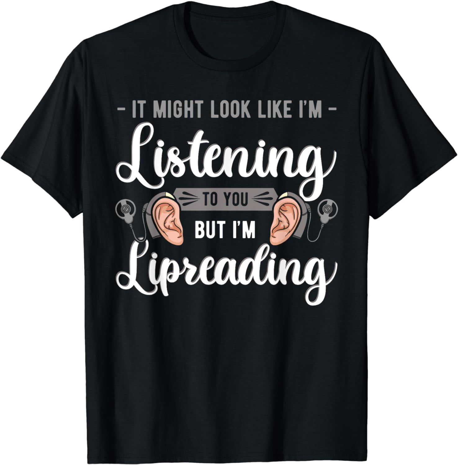 Deaf Awareness Lip Reading Hearing Aid Implant ASL T-Shirt - Walmart.com