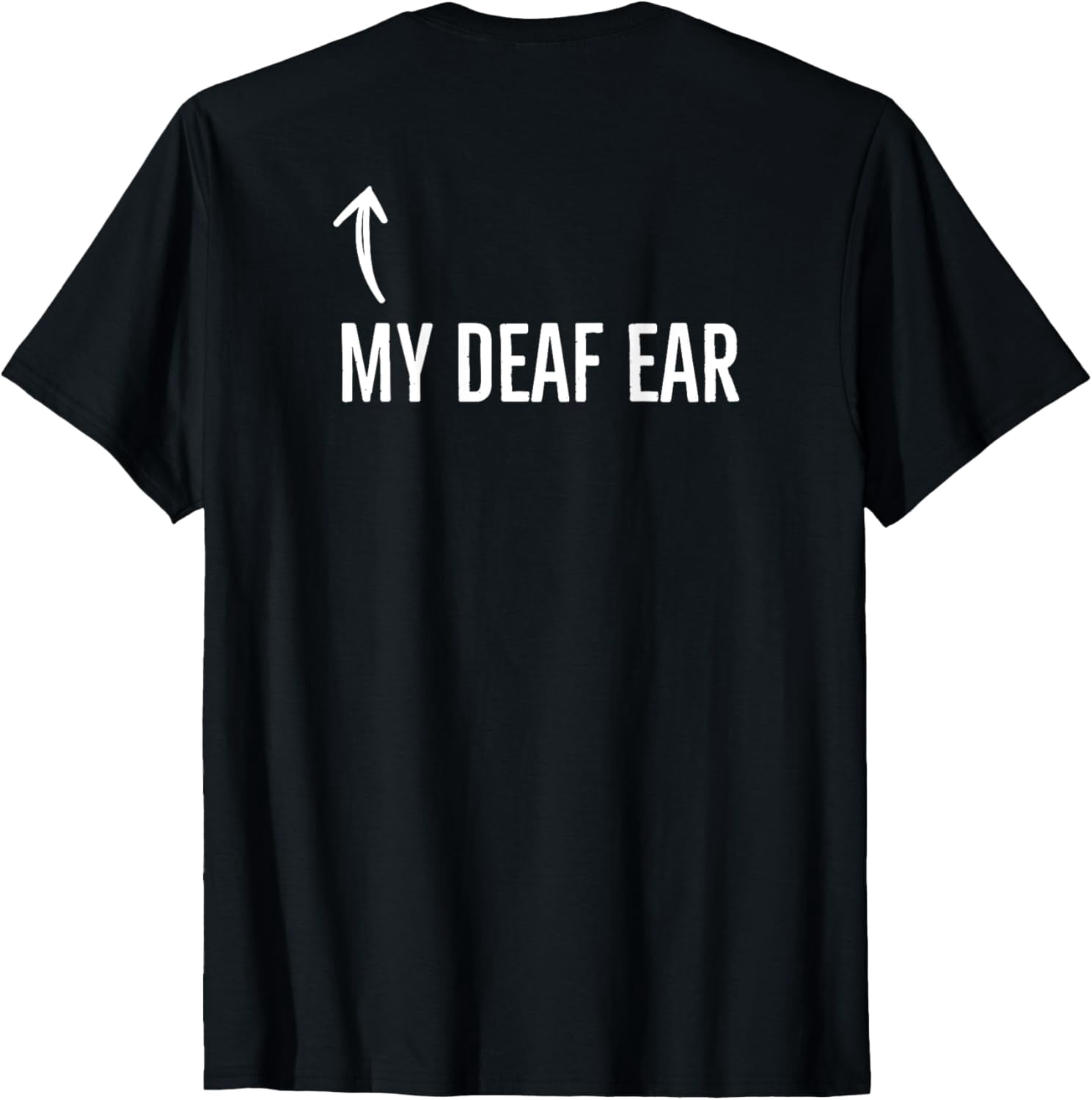 Deaf Awareness My Deaf Ear Left Hearing Impaired On Back T-ShirtMen and ...