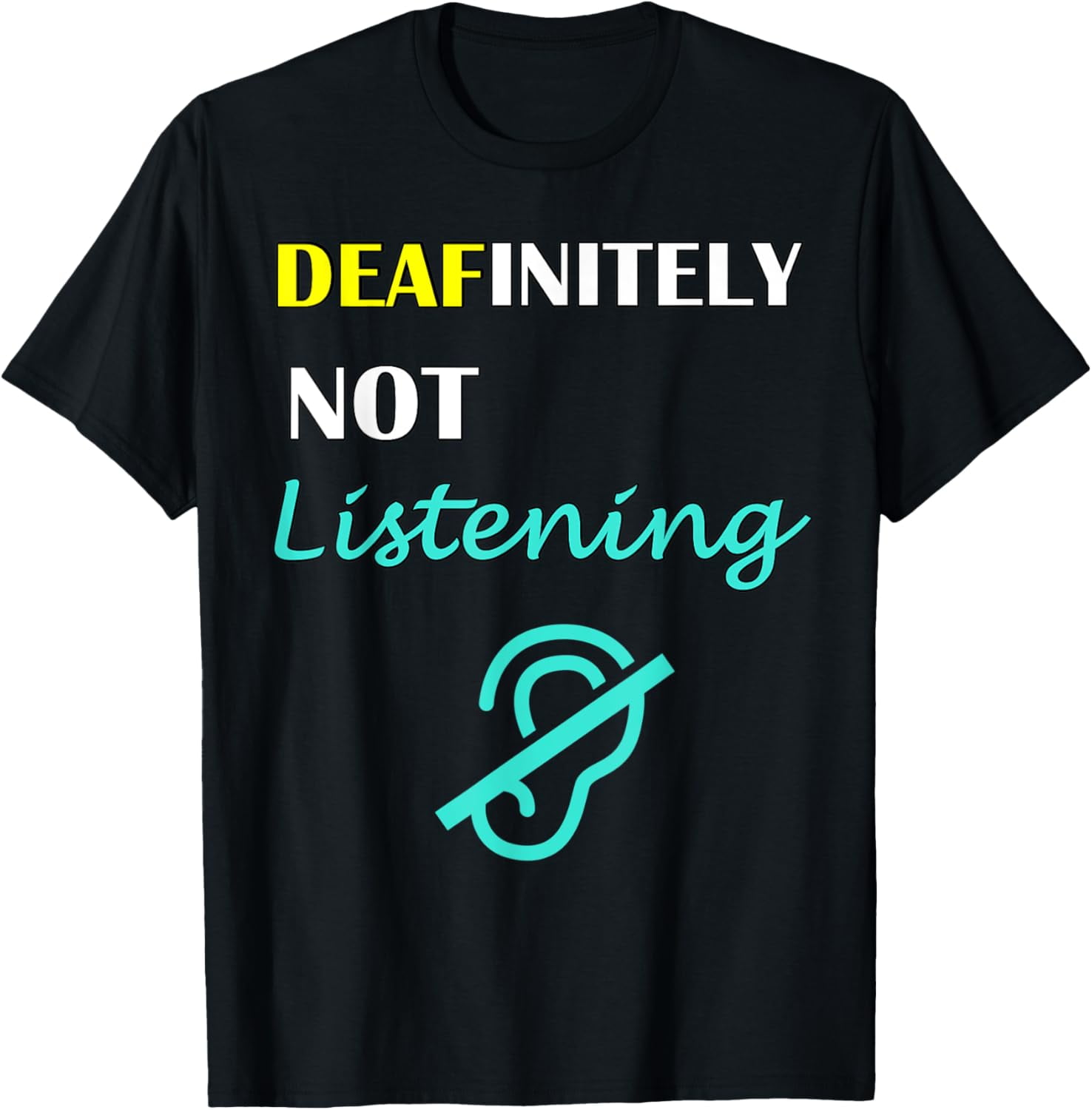 Deaf Awareness Week Funny Deaf Pride Hearing Loss Not Listen T-Shirt ...