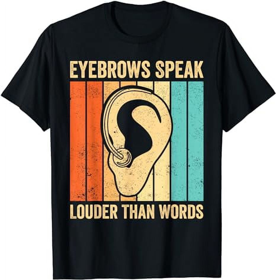 Deaf Pride ASL Sign Language Eyebrows Speak Than Words T-Shirt ...