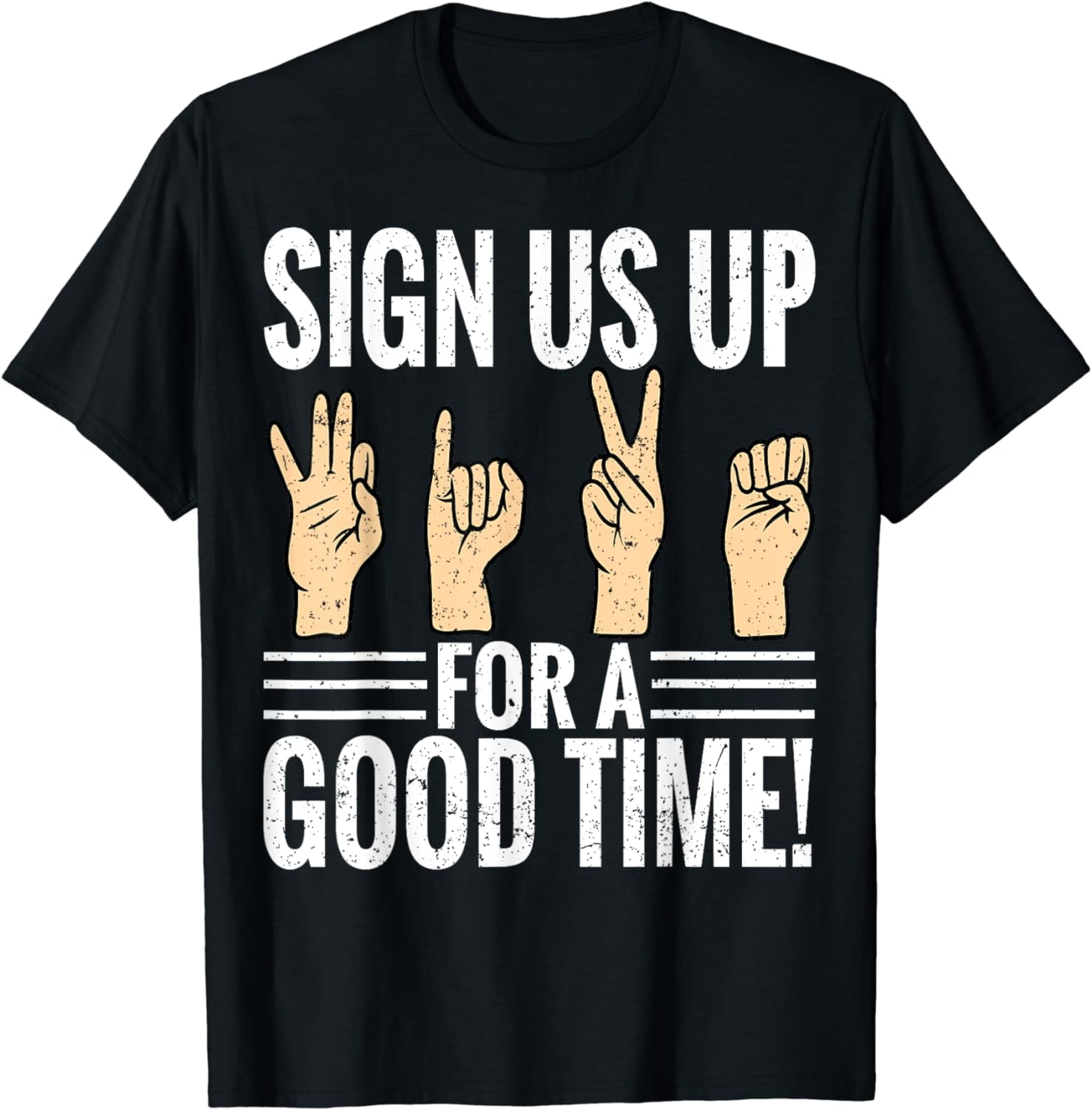 Deaf Pride ASL Sign Language Sign Us Up For A Good Time! T-Shirt ...