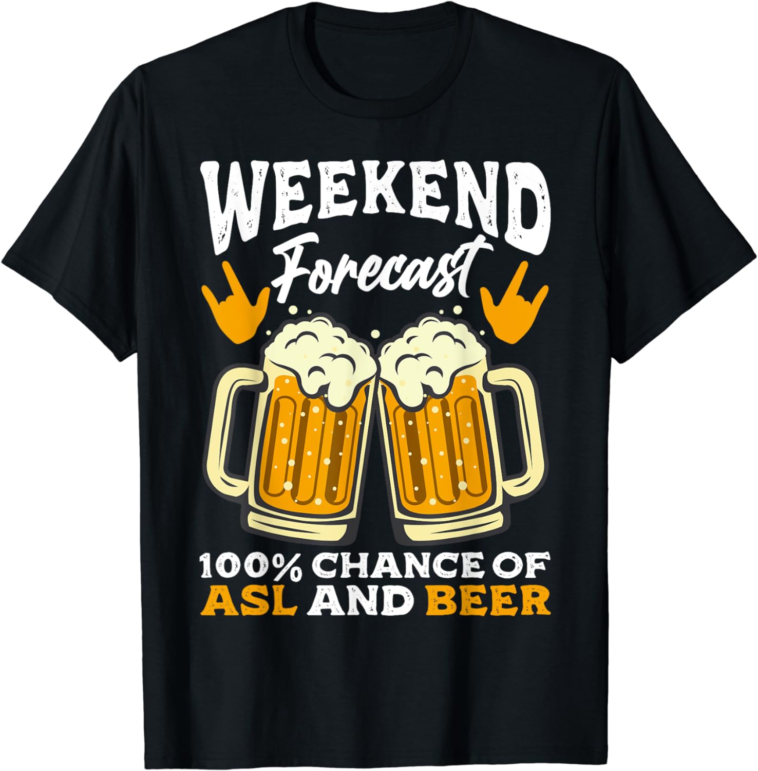 Deaf Pride Sign Language Weekend Forecast 100% ASL and Beer T-Shirt ...