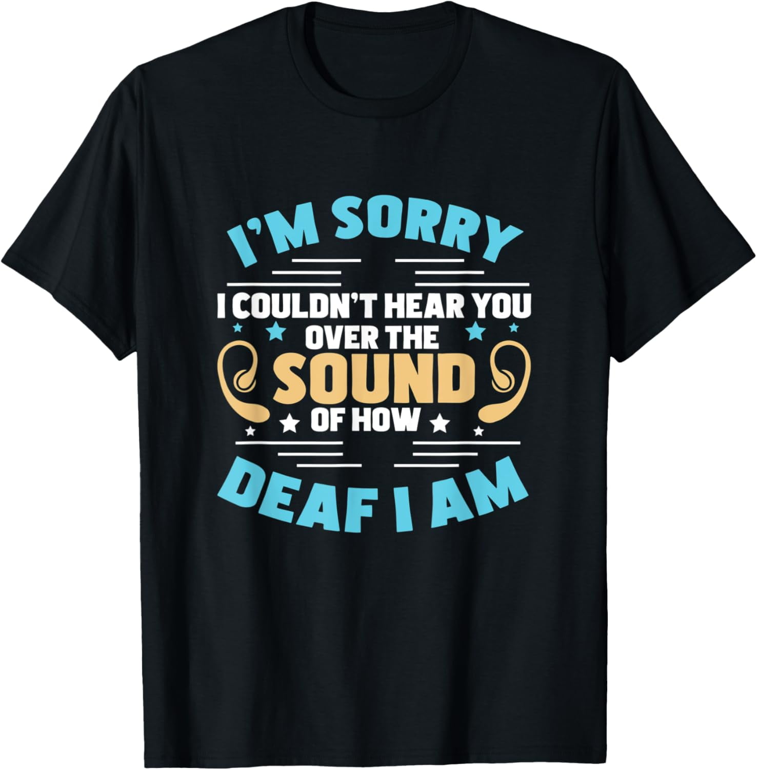Deaf Pride The Sound Of How Deaf I Am Hand Sign Language T-Shirt ...