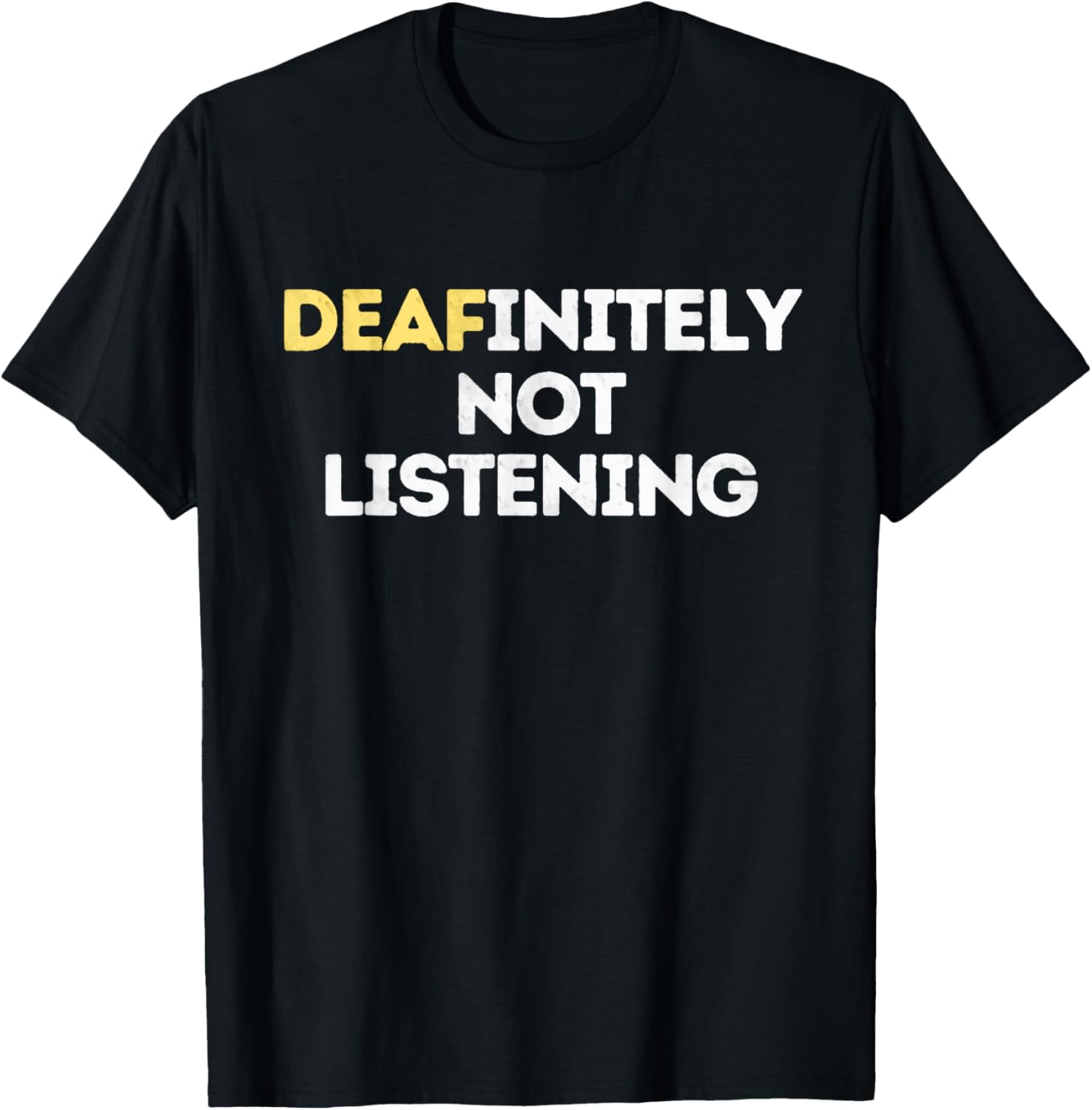 Deafinitely Not Listening - Funny ASL Gifts For Deaf Pride T-Shirt ...