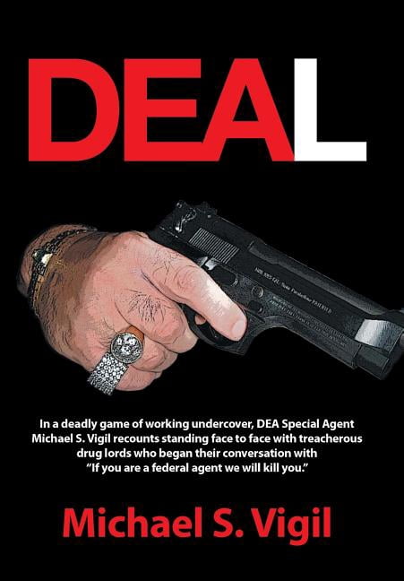 Deal: In a Deadly Game of Working Undercover, Dea Special Agent Michael ...