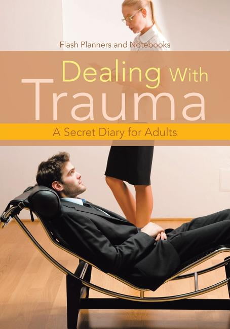 Dealing With Trauma: A Secret Diary for Adults (Paperback) - Walmart.com