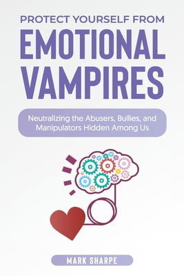 Pre-Owned Dealing with Emotional Vampires at Work: What You Need to ...