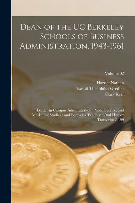 Dean of the UC Berkeley Schools of Business Administration, 1943-1961 ...