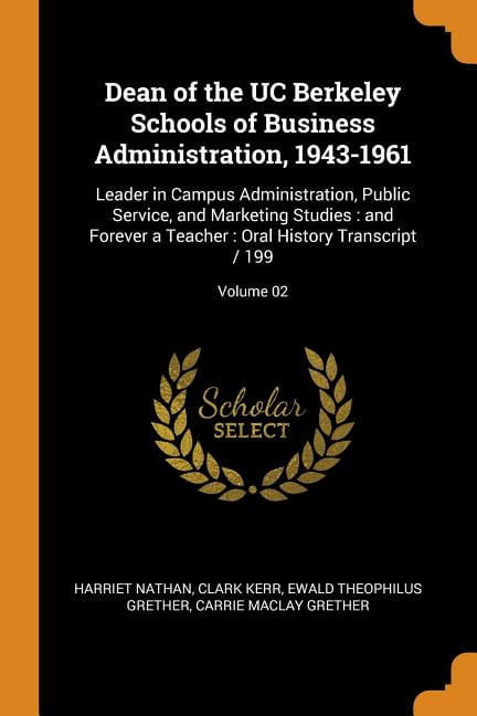 Dean of the UC Berkeley Schools of Business Administration, 1943-1961 ...