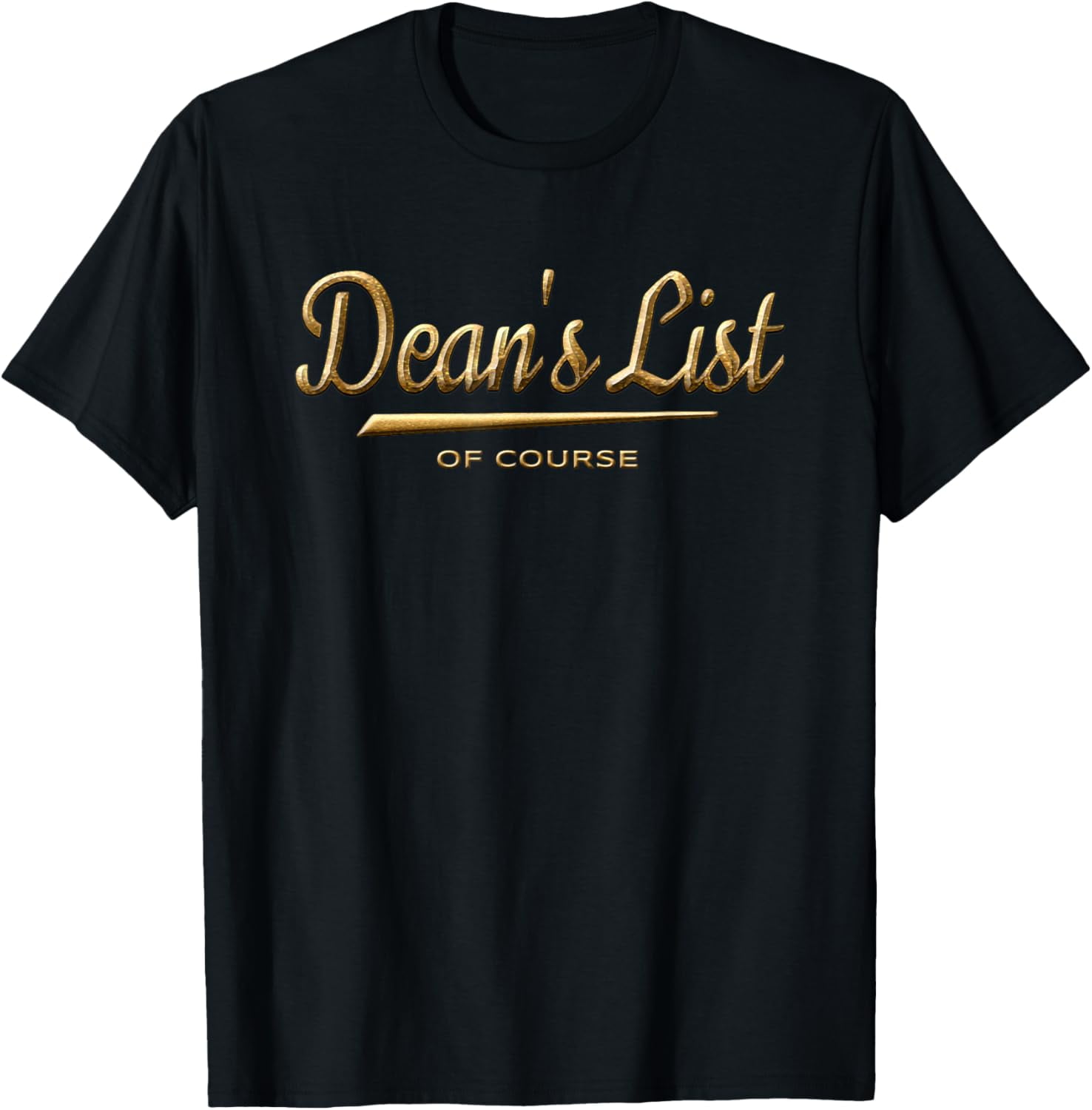 Dean's List Of Course - Gold College Student Recognition T-Shirt men ...