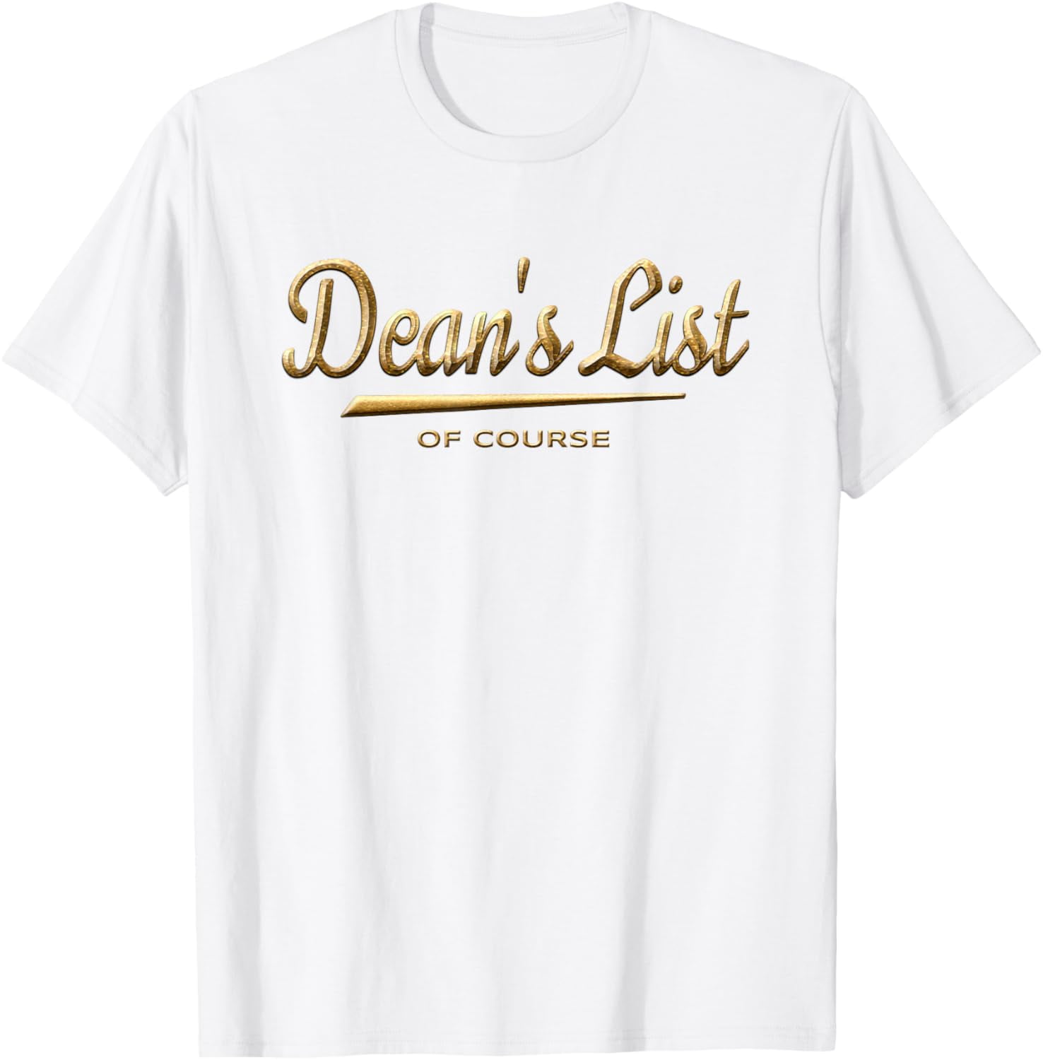 Dean's List Of Course - Gold College Student Recognition T-Shirt men ...