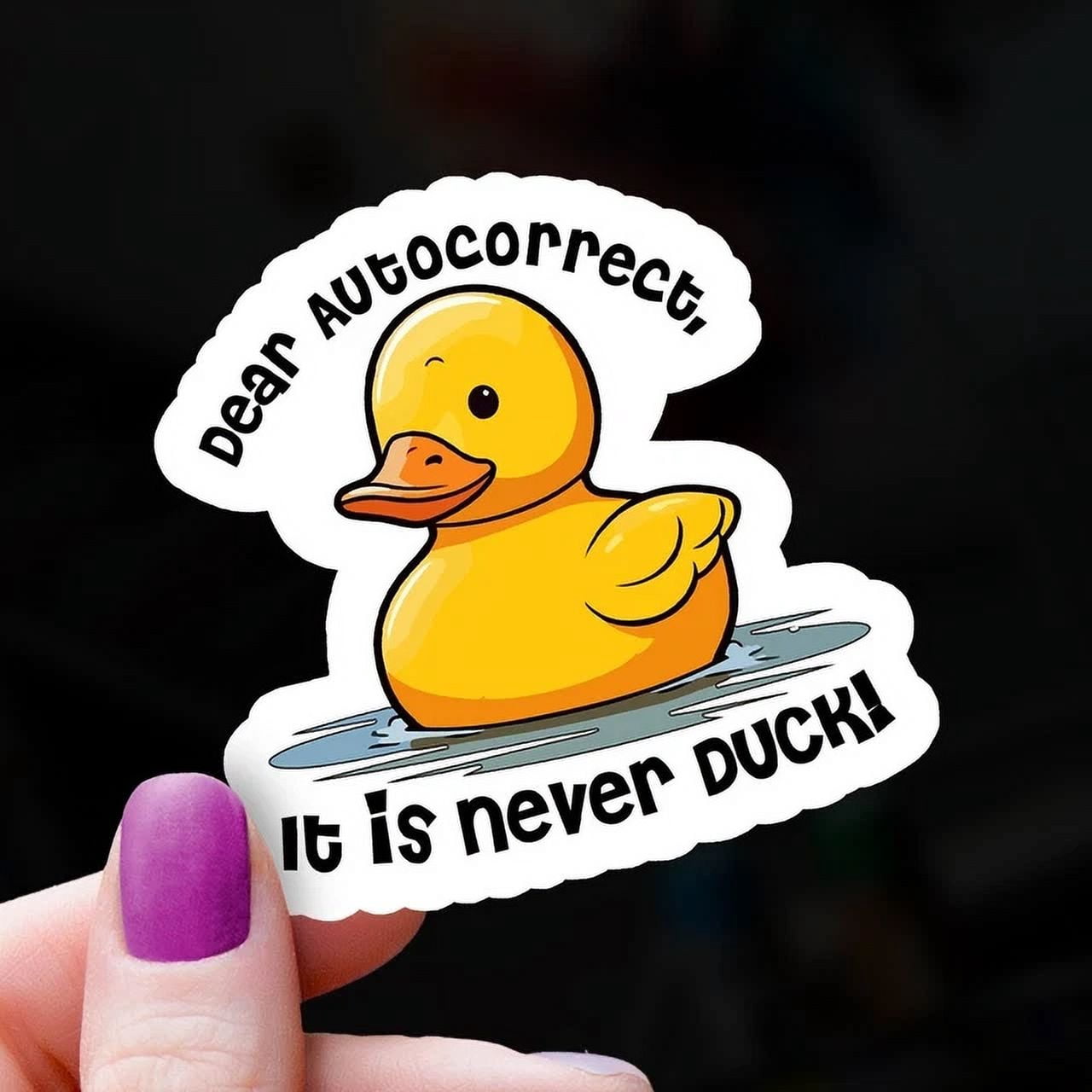 Dear Autocorrect It'S Never Duck Sticker Typo Gift Autocorrect Fail Yay ...