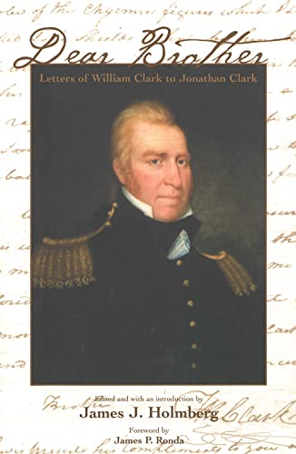 Pre-Owned Dear Brother: Letters of William Clark to Jonathan Clark ...