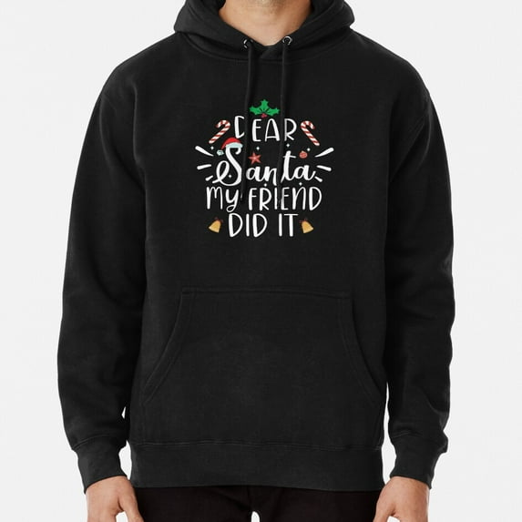 Dear Claus My Friend Did It Funny Christmas Naughty List Gift Hoodie ...