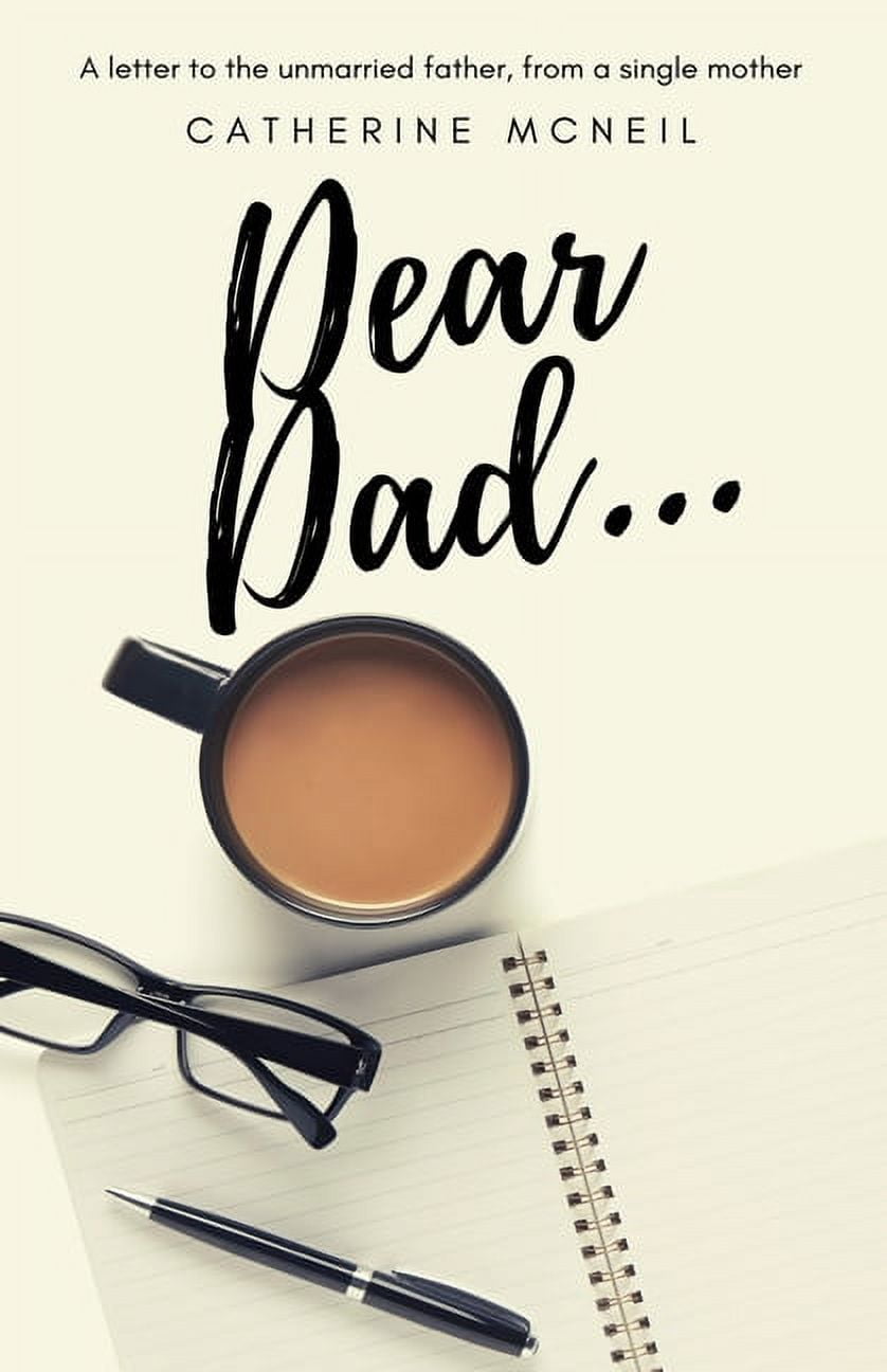 Dear Dad....: A letter to the unmarried father, from a single mother ...