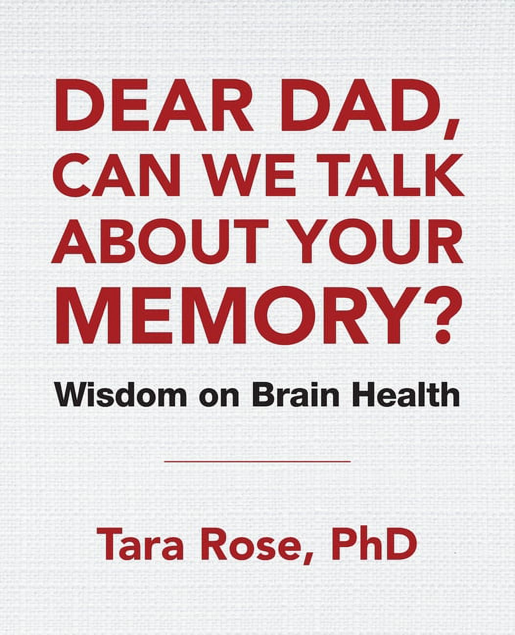 Dear Dad, Can We Talk About Your Memory? : Wisdom on Brain Health ...
