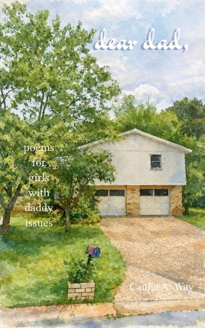 Dear Dad, Poems for girls with daddy issues, (Paperback) - Walmart.com