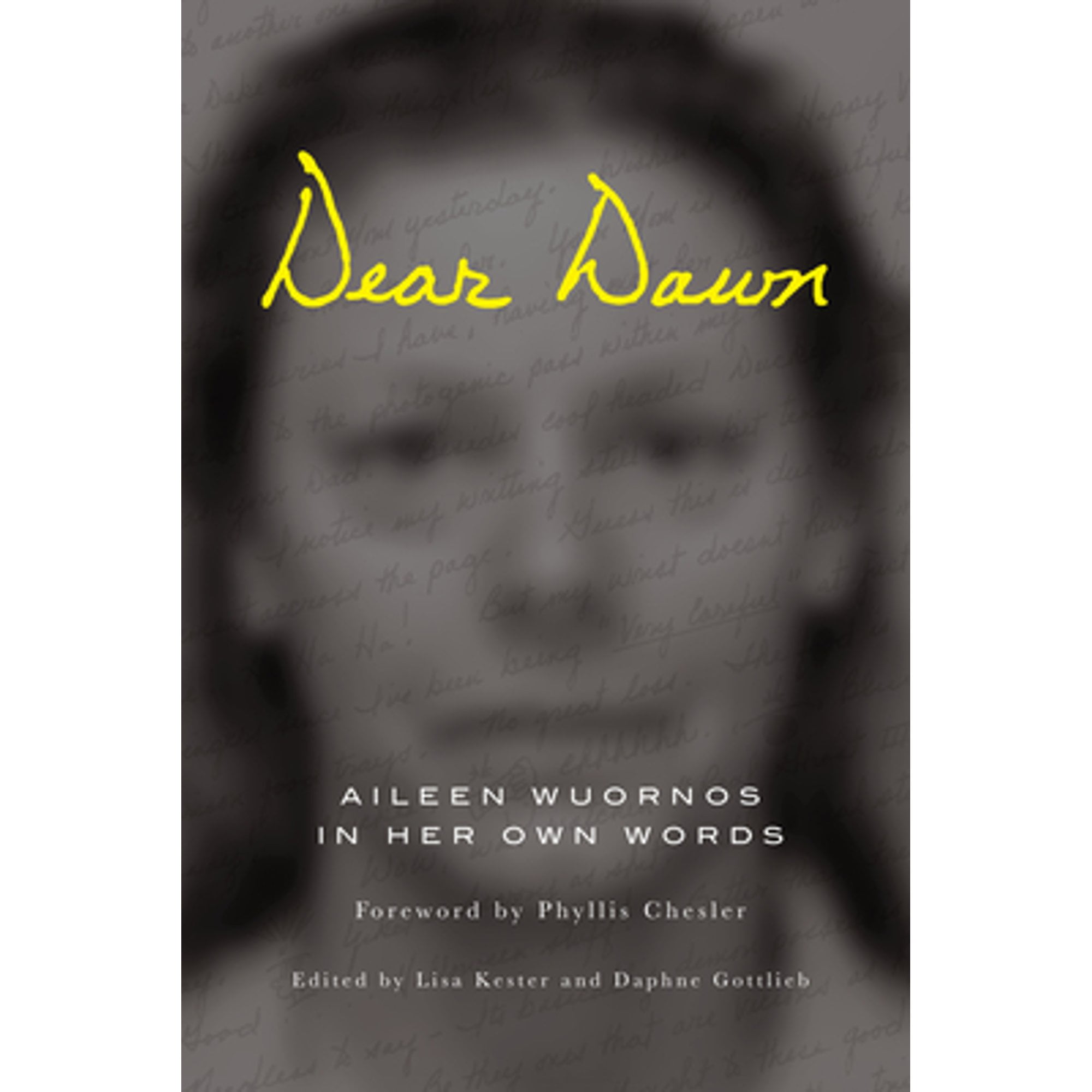 Pre-Owned Dear Dawn: Aileen Wuornos in Her Own Words, 1991-2002 ...