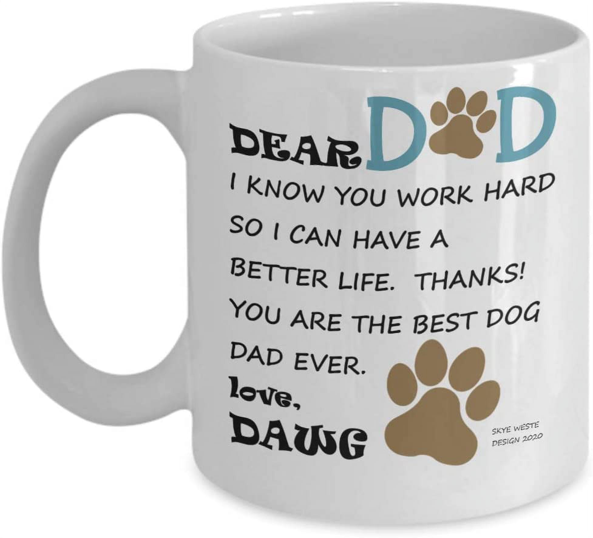 Dear Dog Dad Coffee Mug. Heartfelt Thank You Note to His Daddy, Working ...