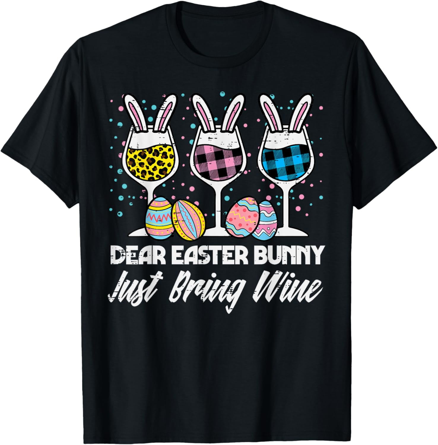 Dear Easter Bunny Just Bring Funny Humor Mom Mama Women T-Shirt men and ...